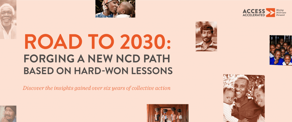 Road to 2030: Forging a New NCD path based on hard-won lessons - Access ...